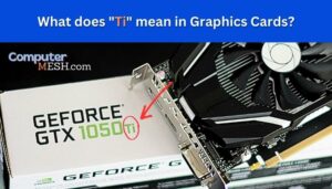 What does Ti Mean in GPU from Nvidia? » ComputerMesh